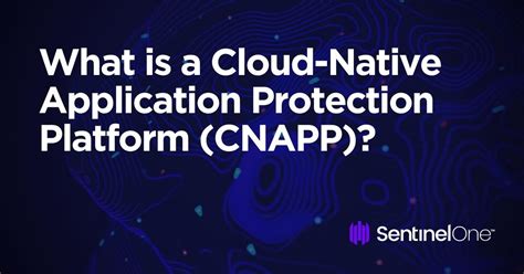 What Is Cnapp Cloud Native Application Protection Platform