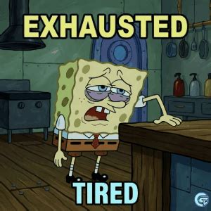 Spongebob Tired Meme S And Images Hd Buon 