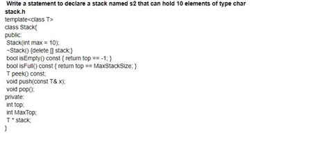 Solved Write A Statement To Declare A Stack Named S2 That