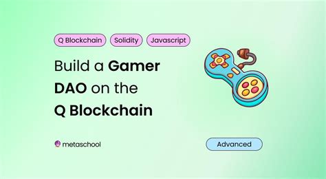 Build A Gamer Dao On The Q Blockchain Metaschool Q Blockchain