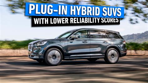 10 Plug In Hybrid Suvs With Lower Reliability Scores