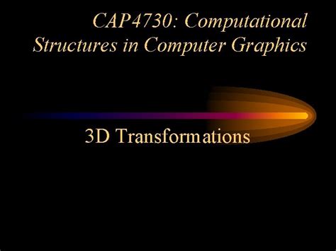 Cap 4730 Computational Structures In Computer Graphics 3