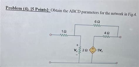 Solved Problem Points Obtain The ABCD Parameters Chegg