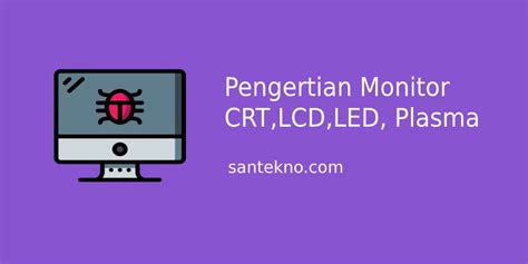 Perbedaan Monitor Crt Lcd Led Dan Plasma Tech