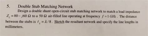 Solved 5 Double Stub Matching Network Design A Double Shunt