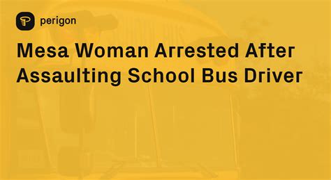 Mesa Woman Arrested After Assaulting Babe Bus Driver Perigon