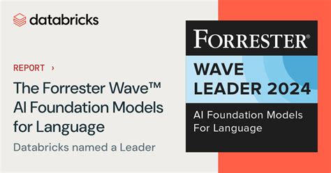 2024 Forrester Wave™ Ai Foundation Models For Language Databricks