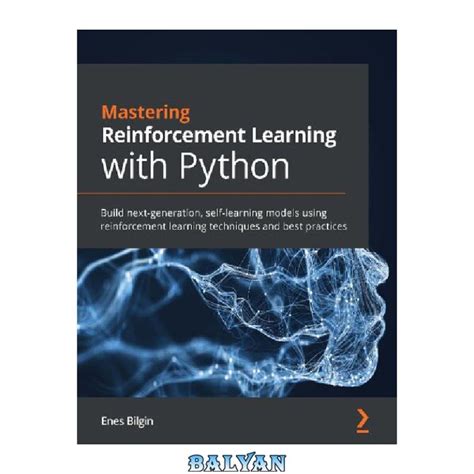 دانلود کتاب Mastering Reinforcement Learning With Python Build Next Generation Self Learning