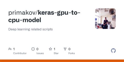 Github Primakovkeras Gpu To Cpu Model Deep Learning Related Scripts