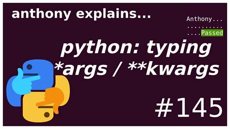 Python Typing Args Kwargs Intermediate Anthony Explains 145 Youtube