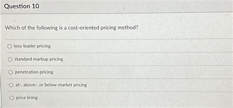 Solved Question 10which Of The Following Is A Cost Oriented