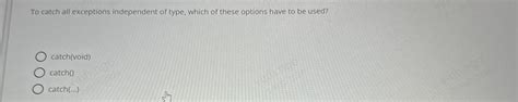 Solved To Catch All Exceptions Independent Of Type Which Of