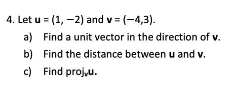 Solved 4 Let U 1 2 And V 4 3 A Find A Unit Vector In The Direction Of V B Find