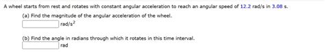 A Wheel Starts From Rest And Rotates With Constant Angular Acceleration To Reach An Angular