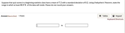 Solved Suppose That Quiz Scores In Beginning Statistics Class Have Mean Of 7 2 With A Standard