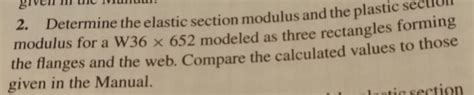 Solved Determine The Elastic Section Modulus And The Plastic Chegg Com
