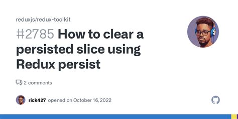 how to clear a persisted slice using redux persist · issue 2785