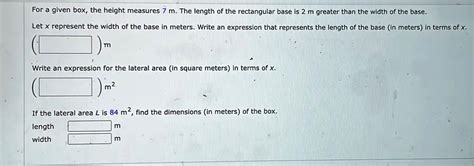 Solved For A Given Box The Height Measures The Length Of The
