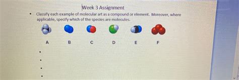 solved week 3 assignment classify each example of molecular