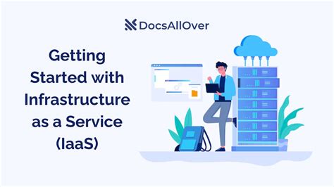 DocsAllOver Getting Started With Infrastructure As A Service IaaS