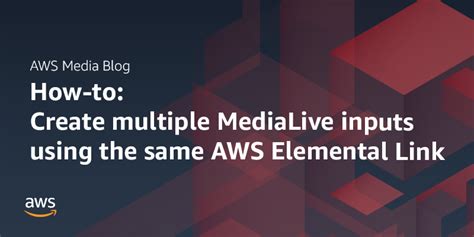 How To Create Multiple Medialive Inputs Using The Same Aws Elemental