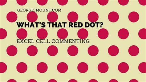 Whats That Red Dot Excel Cell Commenting