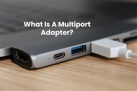 What Is A Multiport Adapter