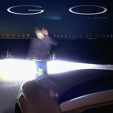 Tonser Go Lyrics Genius Lyrics