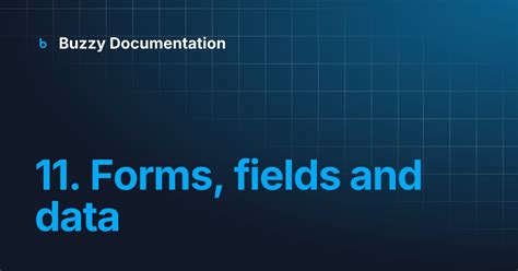 11 forms fields and data buzzy documentation