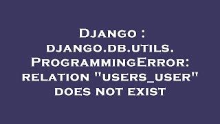 Django Django Test Django Db Utils Programmingerror Table Db Table Doesn T Exist Hey Delphi