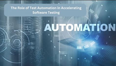 The Role Of Test Automation In Accelerating Software Testing Niche