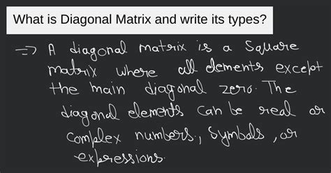 What Is Diagonal Matrix And Write Its Types Filo
