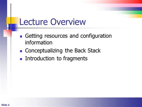 Android Fragments. Slide 2 Lecture Overview Getting resources and configuration information ...