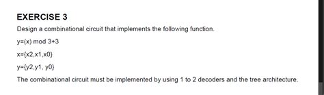 Solved EXERCISE Design A Combinational Circuit That Chegg