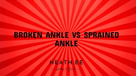 Broken Ankle Vs Sprained Ankle Whats The Difference Heathe
