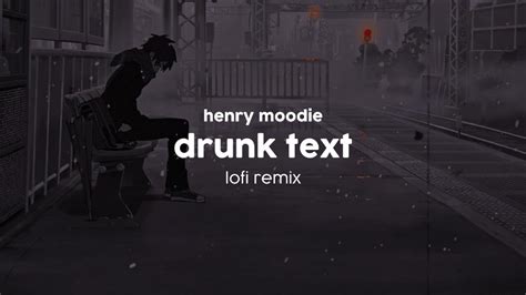 Henry Moodie Drunk Text Lo Fi Remix Youtube