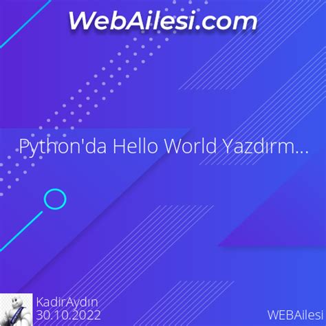 Python da Hello World Yazdırma WEBAilesi COM