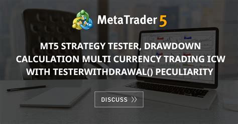 Mt5 Strategy Tester Drawdown Calculation Multi Currency Trading Icw With Testerwithdrawal