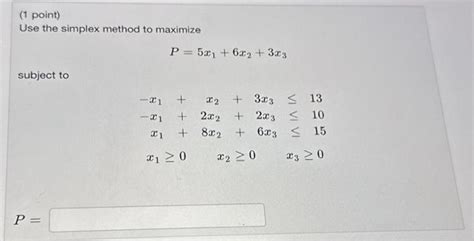 Solved (1 point) Use the simplex method to maximize | Chegg.com