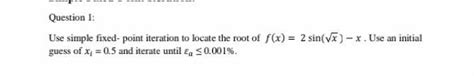 Solved Question Use Simple Fixed Point Iteration To Chegg