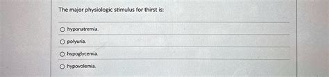 The Major Physiologic Stimulus For Thirst Is Hyponatremia Polyuria