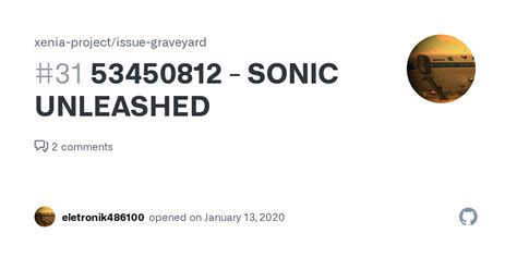 53450812 Sonic Unleashed · Issue 31 · Xenia Project Issue Graveyard · Github