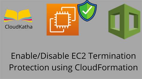 Enabledisable Ec2 Termination Protection Using Cloudformation Cloudkatha