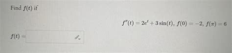 solved find f t if f′′ t 2et 3sin t f 0 −2 f π 6 f t