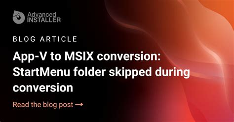 🌐 advanced installer s guide to appv to msix startmenu folder