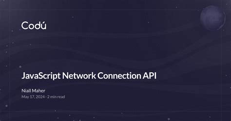 Javascript Network Connection Api By Niall Maher Codú