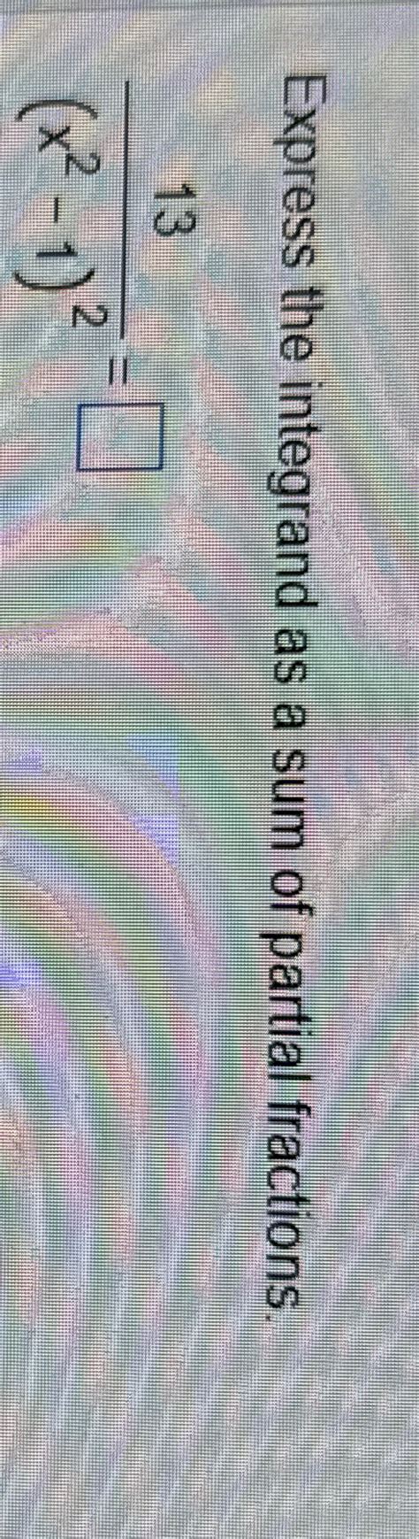 solved express the integrand as a sum of partial