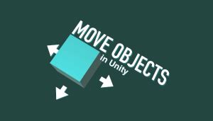 How To Move Objects In Unity Methods With Examples