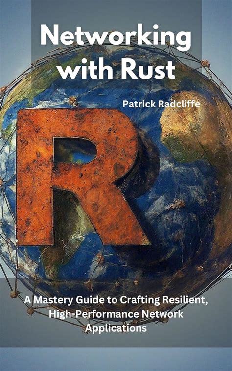 networking with rust a mastery guide to crafting resilient high