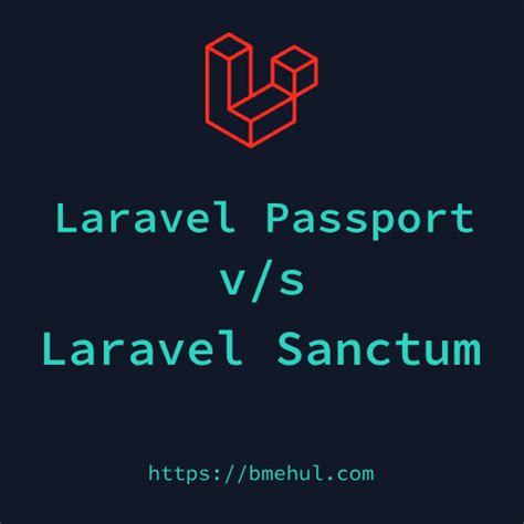 Laravel Passport Vs Sanctum In Depth Comparison Of Api Authentication